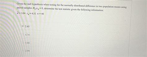 Solved Given The Null Hypothesis When Testing For The Chegg Com