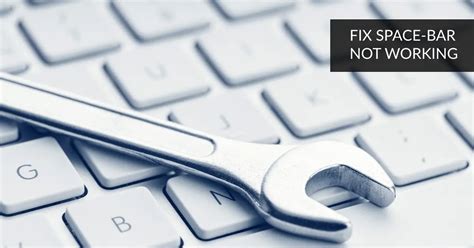 Why Is Spacebar Not Working On Windows