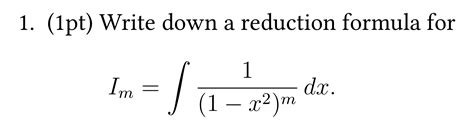 [solved] 1 1pt write down a reduction formula for im dx 1 x2