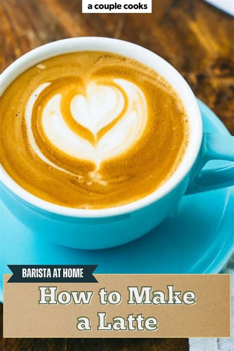 How To Make A Latte Cafe Latte A Couple Cooks