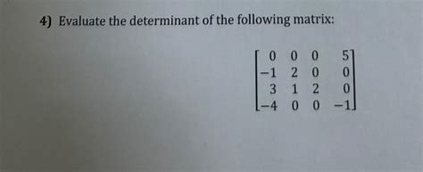 solved evaluate the determinant of the following