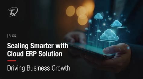Cloud Erp Solution For Business Growth Smarter Scaling Strategies