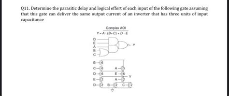 Solved Q11 Determine The Parasitic Delay And Logical Effort