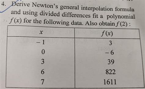 Derive Newton S General Interpolation Formula And Using Divided Differ