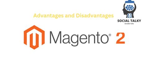 Advantages And Disadvantages Of Magento SocialTalky Com