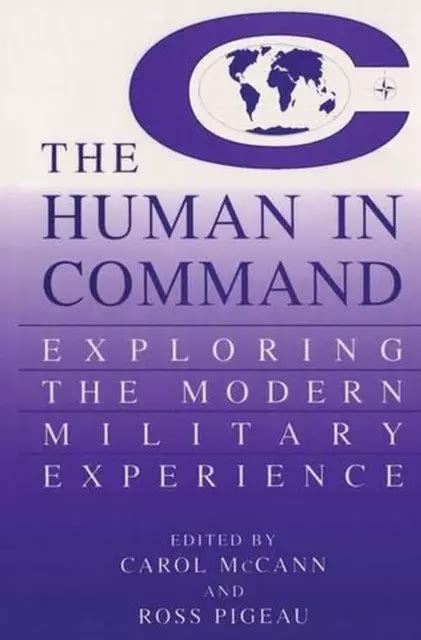 THE HUMAN IN Command Exploring The Modern Military Experience By Carol McCann