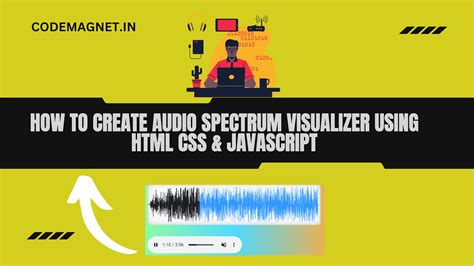 How To Create Audio Spectrum Visualizer Using Html Css And Javascript Codemagnet