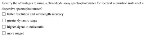 Solved Identify The Advantages To Using A Photodiode Array