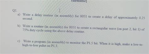 Solved Calculator Q A Write A Delay Routine In Chegg Com