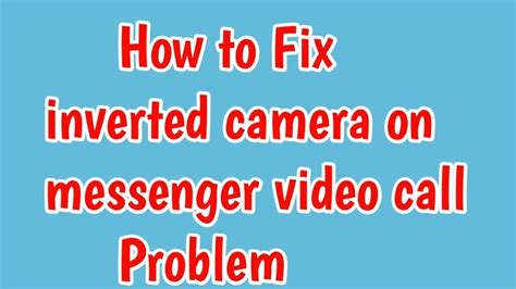 Fix Inverted Camera On Messenger Video Call Problem Inverted Camera On Messenger Android Youtube
