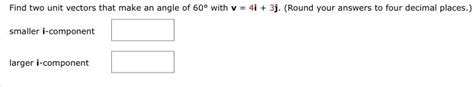 Solved Find Two Unit Vectors That Make An Angle Of