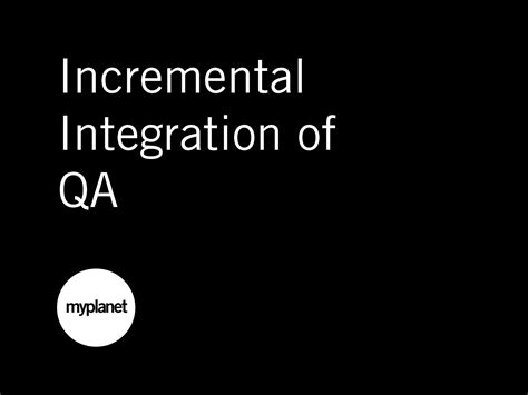 How To Incrementally Integrate Qa In An Agile Development Process Ppt