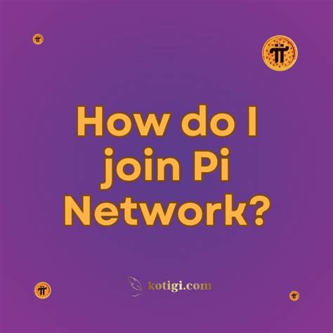 How Do I Join Pi Network Must Read Kotigi Com