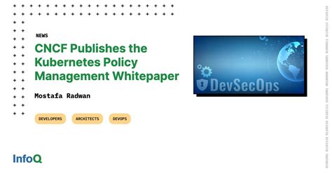 CNCF Publishes The Kubernetes Policy Management Whitepaper InfoQ