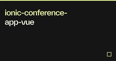 Ionic Conference App Vue Codesandbox