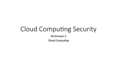 Pertemuan3cloud Computing Securitypptx