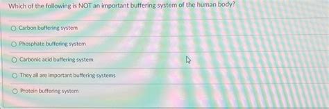 Solved Which Of The Following Is Not An Important Buffering