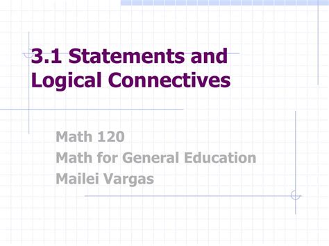Ppt 3 1 Statements And Logical Connectives Powerpoint Presentation