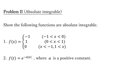 Solved Show The Following Functions Are Absolute Integrable
