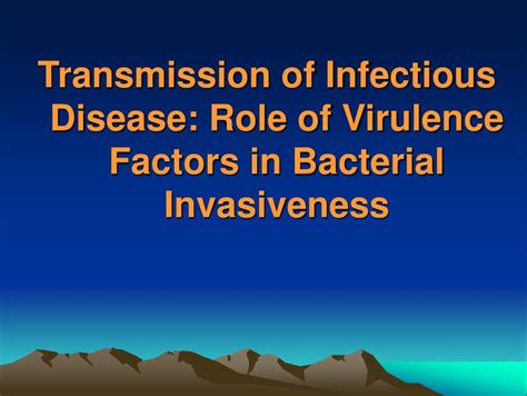 Ppt Transmission Of Infectious Disease Role Of Virulence Factors In Bacterial Invasiveness