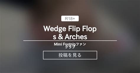 Wedge Flip Flops And Arches Mimi Footnipファンクラブ Mimi Footnip の投稿｜ファンティア