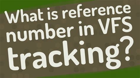 What Is Reference Number In Vfs Tracking Youtube