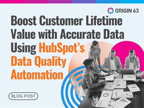 Boost Customer Lifetime Value With Accurate Data Using Hubspots Data Quality Automation