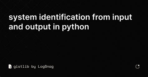 Gistlib System Identification From Input And Output In Python