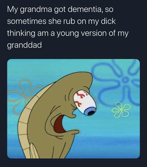 Turns Out She Was Only Pretending To Have Dementia R Suddenlyincest