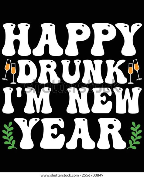Happy Drunk Im New Year Happy Stock Vector Royalty Free 2556700849
