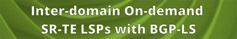 inter domain on demand sr te lsps with bgp ls