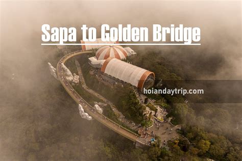 Sapa To Golden Bridge Vietnam Which Is The Best Way Golden Hands