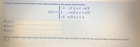 Solved 1 Point Construct The First Three Fourier