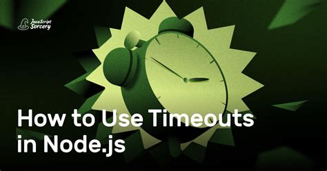 How To Use Timeouts In Nodejs Appsignal Blog