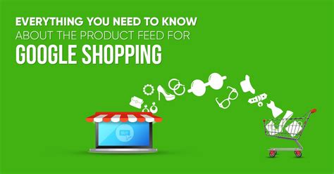 The Guide To Create Quality Product Feed For Google Shopping
