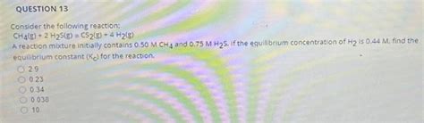 Solved Consider The Following Reaction Ch4 G 2h2 S