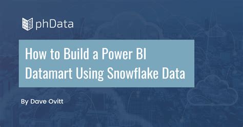 How To Build A Power Bi Datamart Using Snowflake Data Phdata