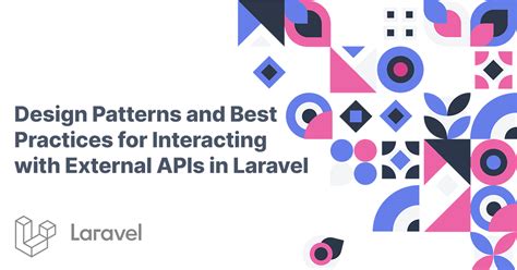 Design Patterns And Best Practices For Interacting With External Apis