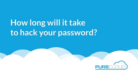 How Long Will It Take To Hack Your Password Pure Cloud Solutions