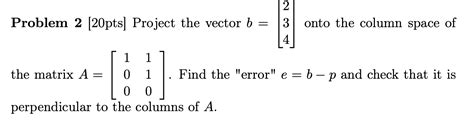 Solved Project the vector b = [2 3 4] onto the column space | Chegg.com