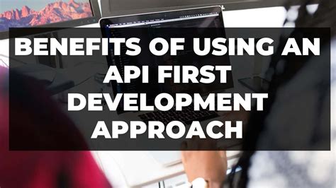 Benefits Of Using An Api First Development Approach Skfreelancers