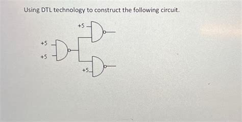 Solved Using Dtl Technology To Construct The Following Solved Using Dtl Technology To Construct The Following