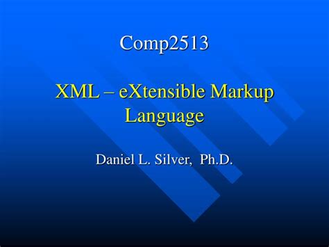 Ppt Comp2513 Xml Extensible Markup Language Powerpoint Presentation