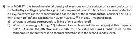 Solved In A Mosfet The Two Dimensional Density Of Electrons