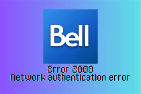 bell network authentication error 7 tested fixes