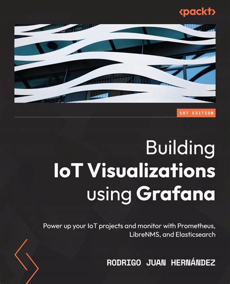 Building Iot Visualizations Using Grafana 2022 12603451087 Ebook