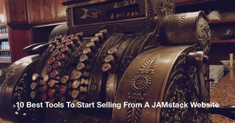 10 Best Tools To Start Selling From A Jamstack Website Rstaticgen