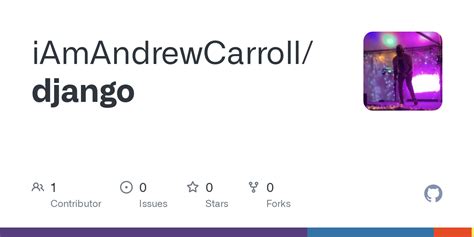 GitHub IAmAndrewCarroll Django