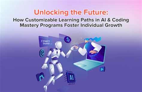 Unlocking The Future How Customizable Learning Paths In Ai And Coding Mastery Programs Foster