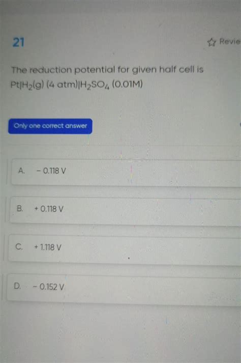 21 The Reduction Potential For Given Half Cell Is Pt∣h2 G 4 Atm ∣h2 So